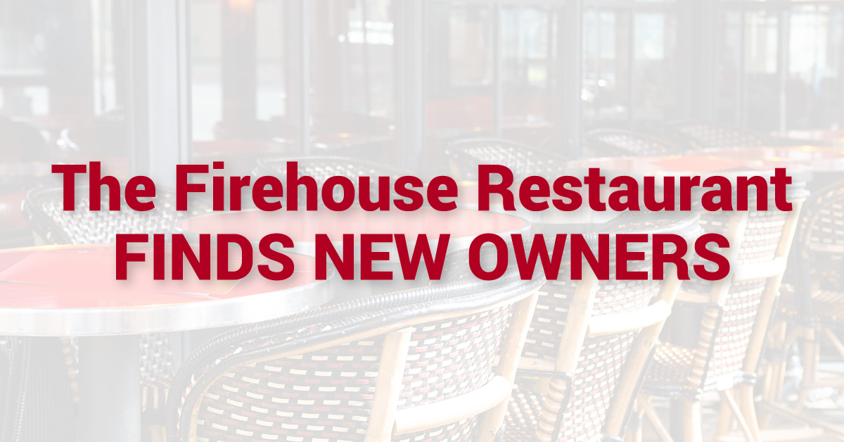 The Firehouse Restaurant Finds New Owner – Landmark Commercial Realty The Firehouse Restaurant Finds New Owner – Landmark Commercial Realty